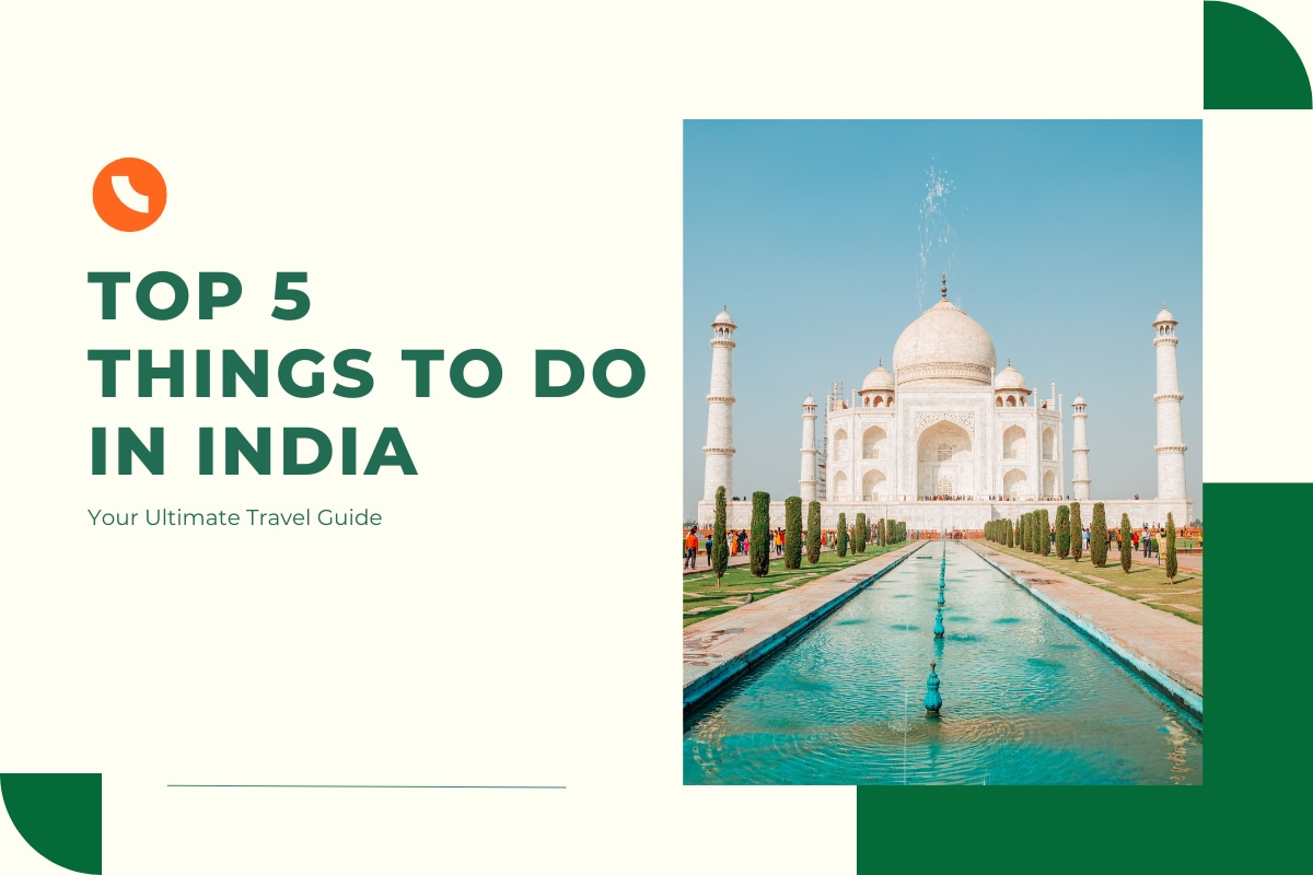 Top 5 Things to Do in India - Your Ultimate Travel Guide 2026